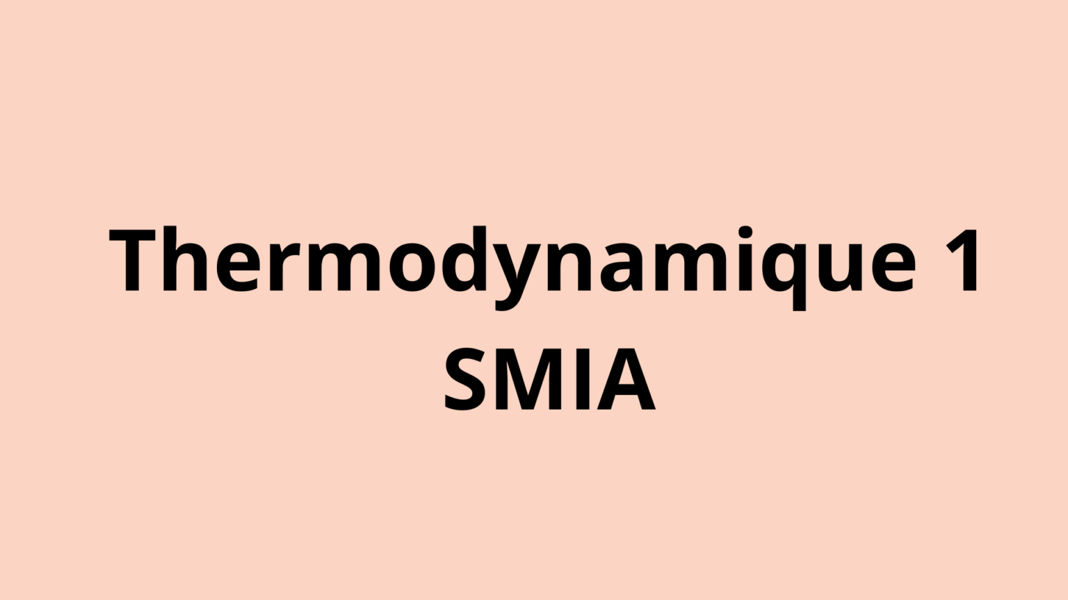 Thermodynamique 1 SMIA s1 : cours - exercices et examens corrigés